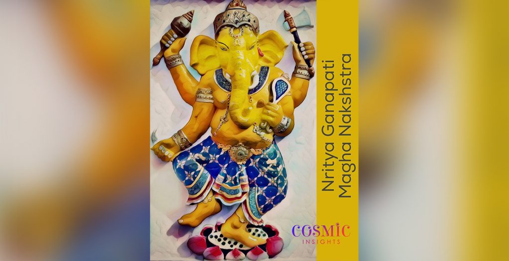 Nritya Ganapathi - Magha Nakshatra - Cosmic Insights
