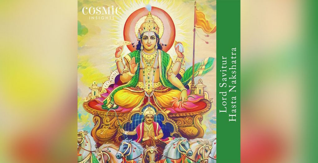 Lord Savitur - Hasta Nakshatra - Cosmic Insights