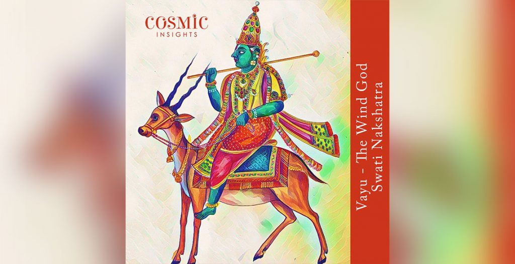 Vayu - The Wind God "Swati Nakshatra" - Cosmic Insights